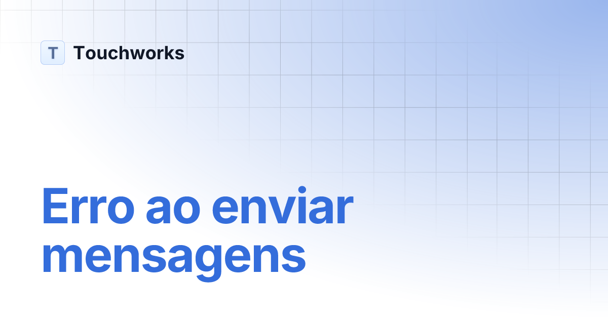Erro ao enviar mensagens | Touchworks